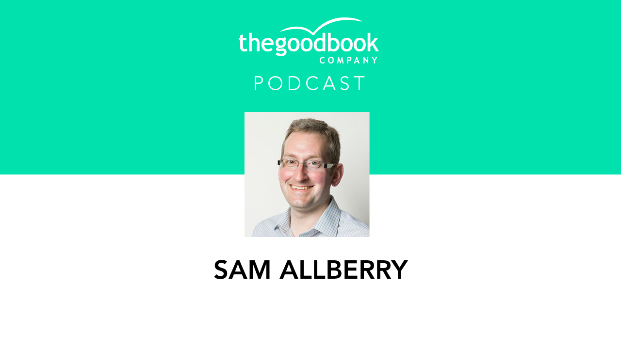 Podcast: God cares who we sleep with (Sam Allberry) | The Good Book Blog