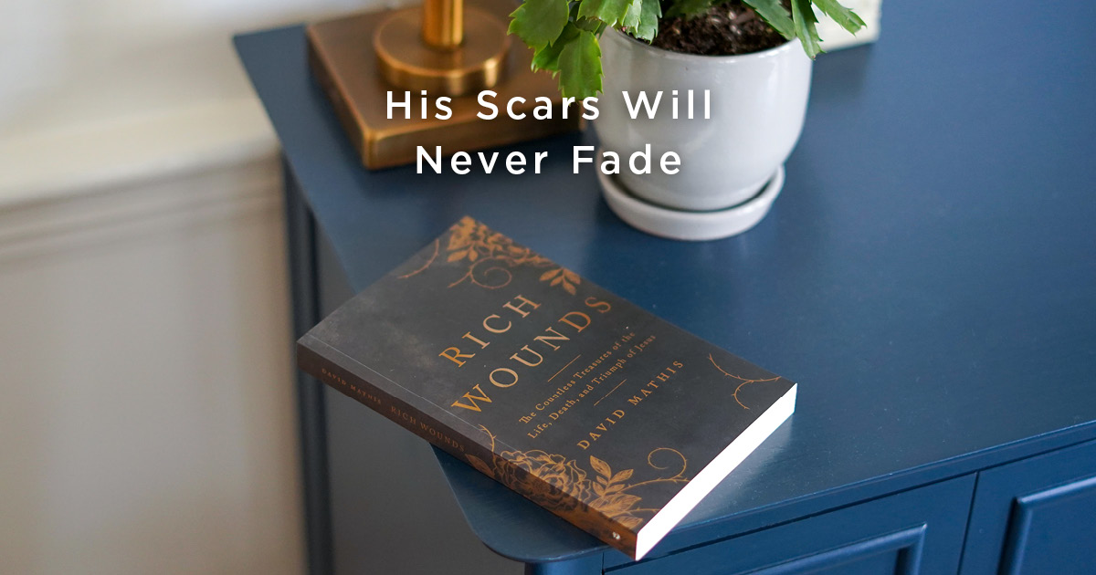 His Scars Will Never Fade | The Good Book Blog