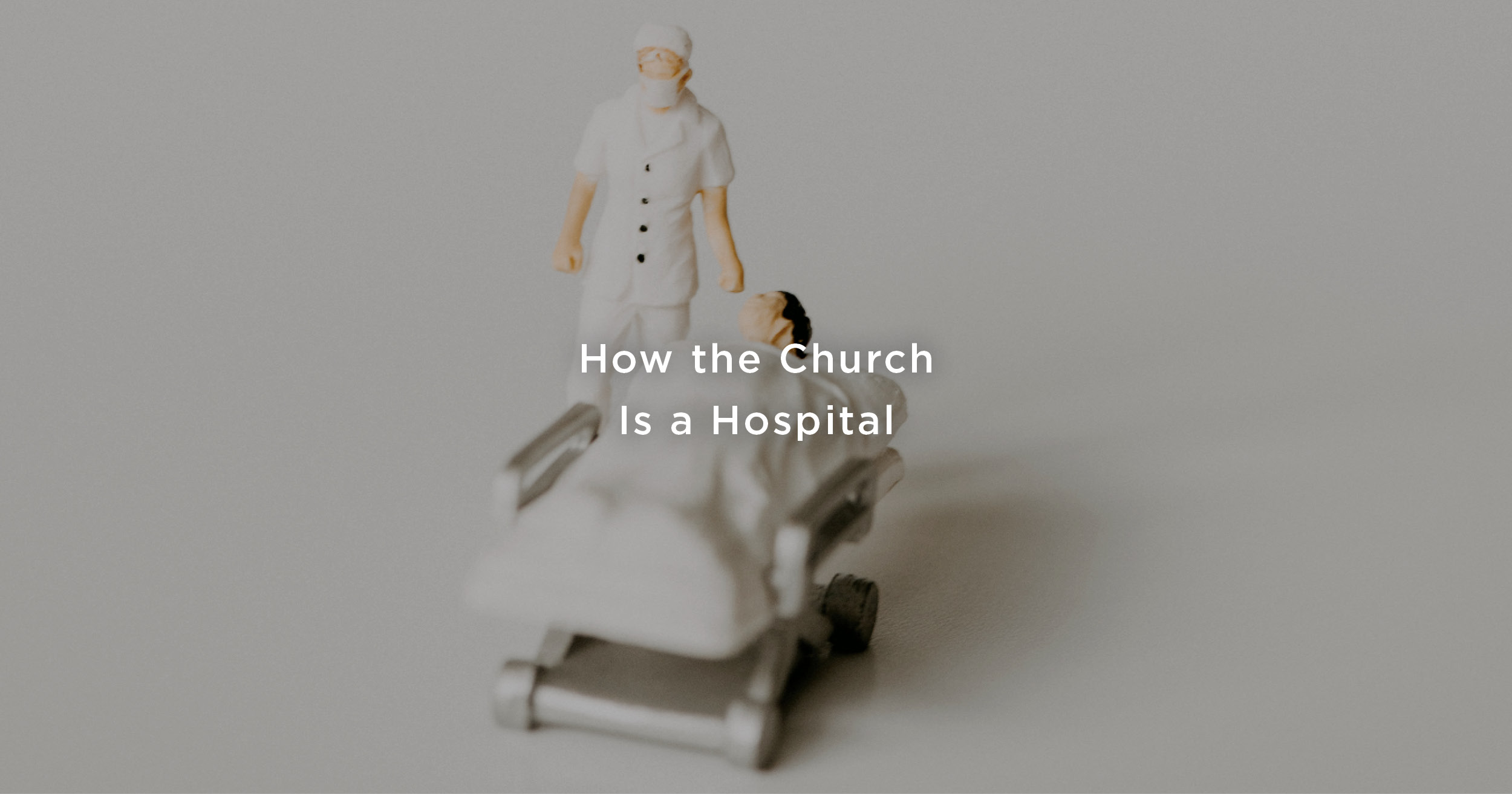 How the Church Is a Hospital | The Good Book Blog