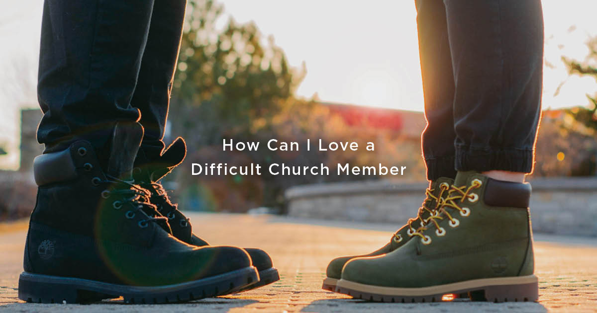 How Can I Love a Difficult Church Member? | The Good Book Blog