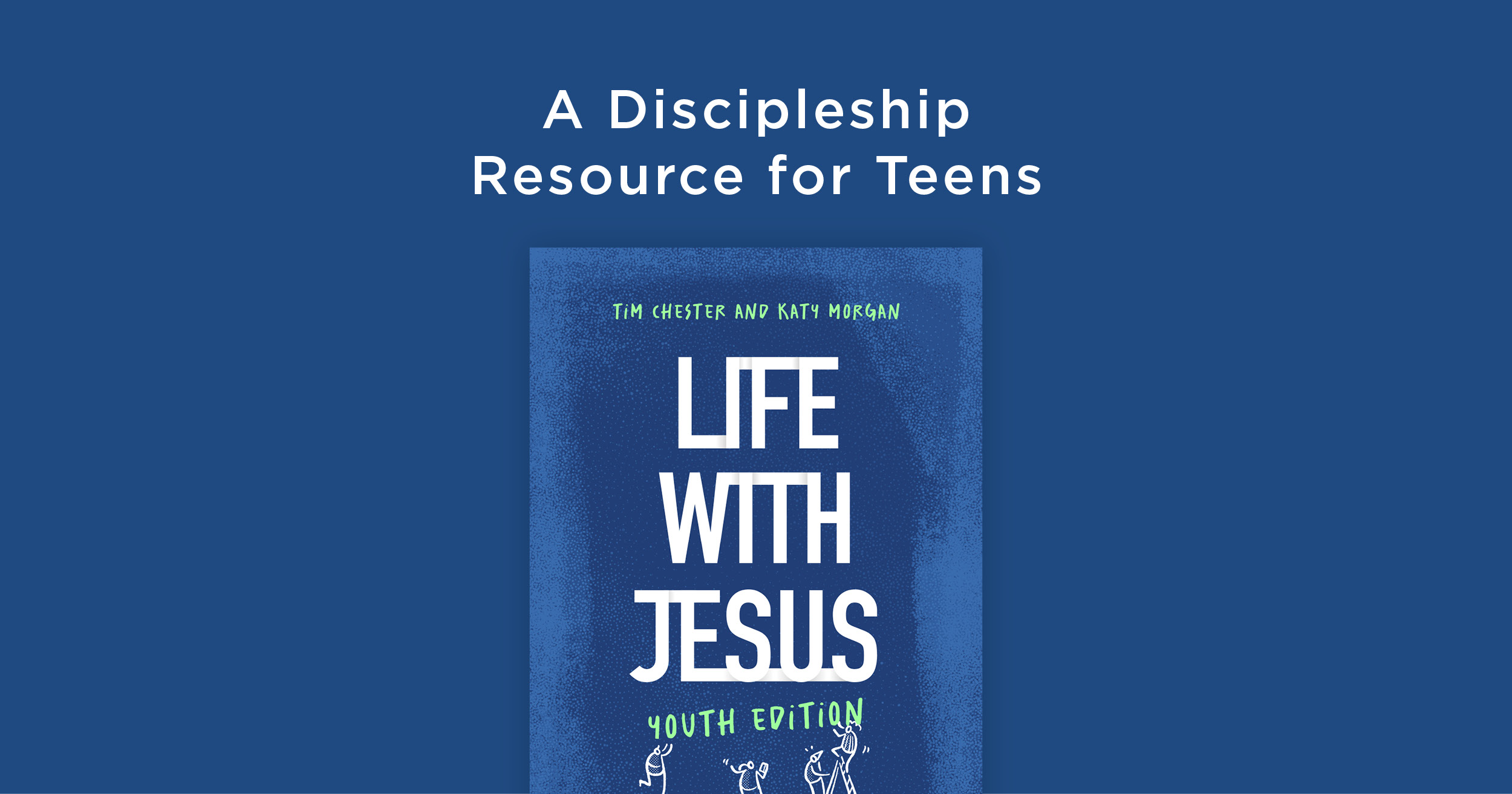 Life with Jesus: Youth Edition | The Good Book Blog