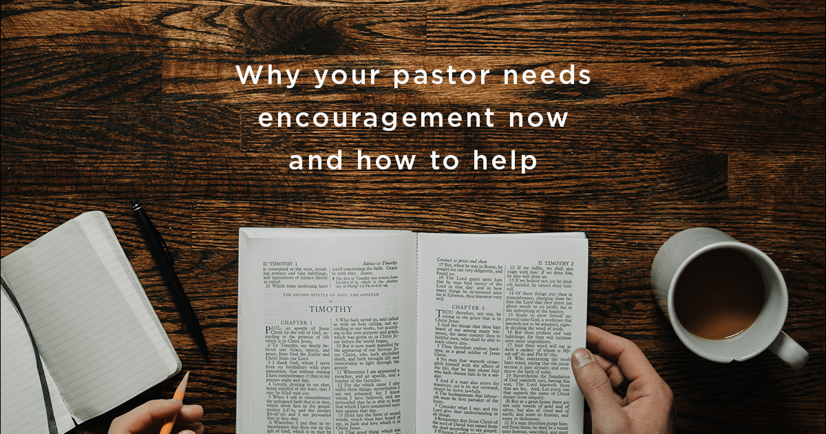 Why Your Pastor Needs Encouragement Now and How to Help | The Good Book ...
