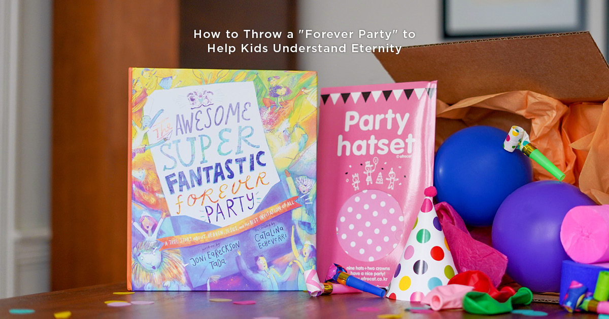 How to Host a "Forever Party" to Help Kids Understand Eternity | The ...