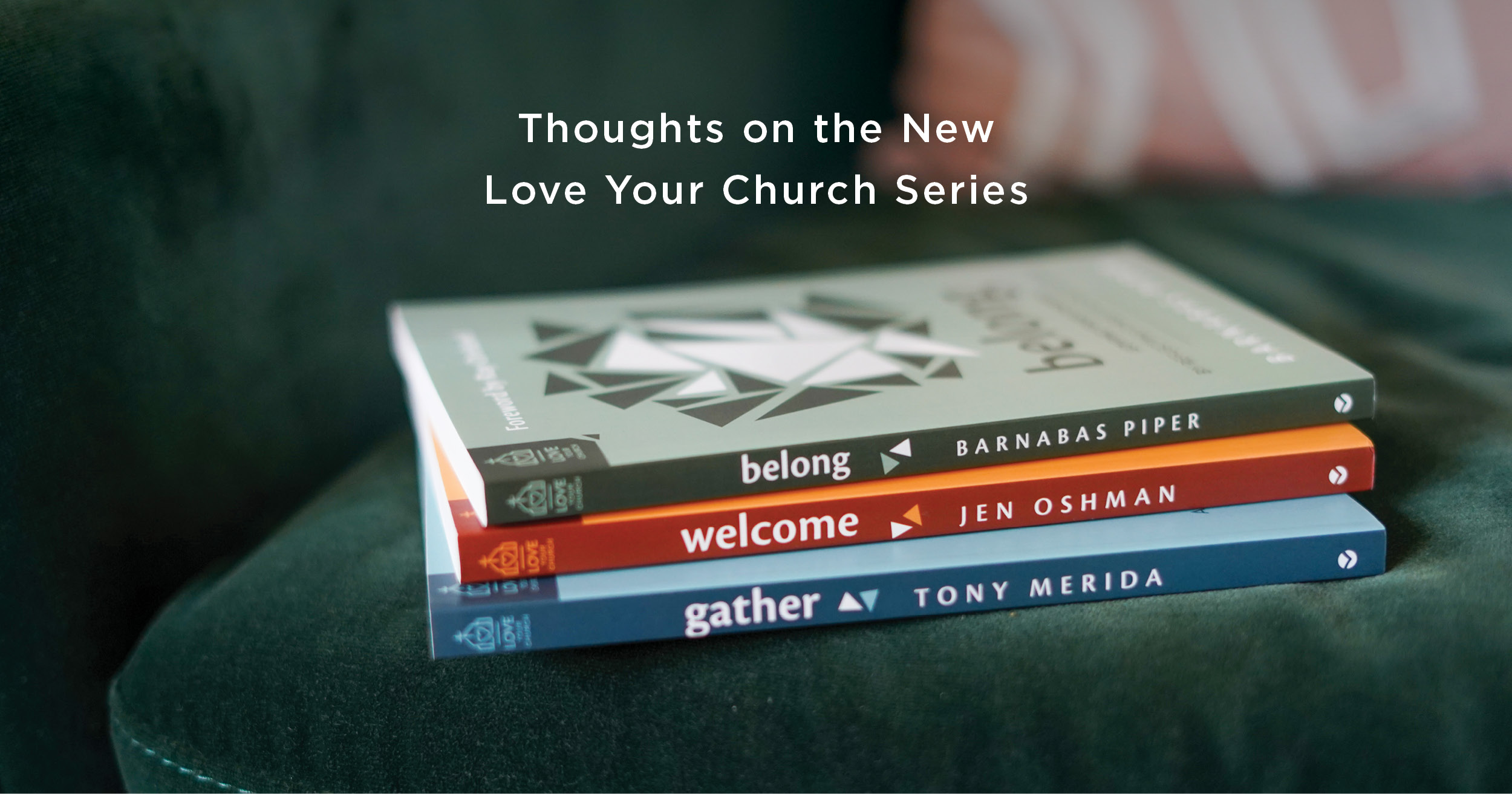 Thoughts on the New Love Your Church Series | The Good Book Blog
