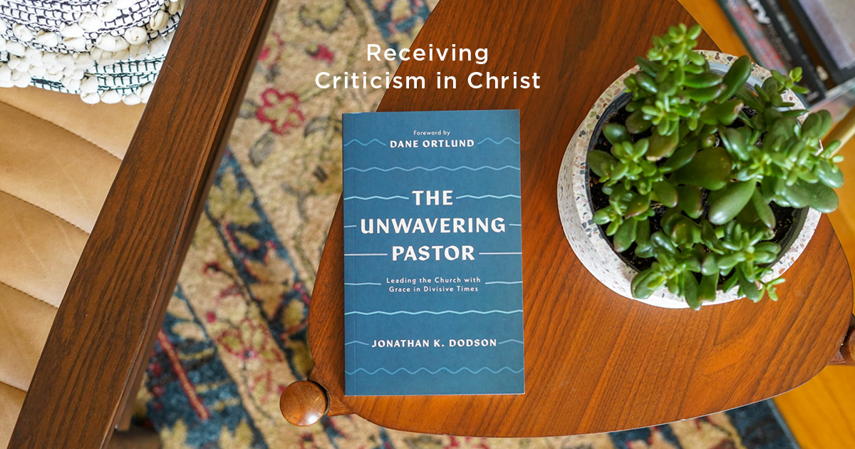 Receiving Criticism in Christ | The Good Book Blog